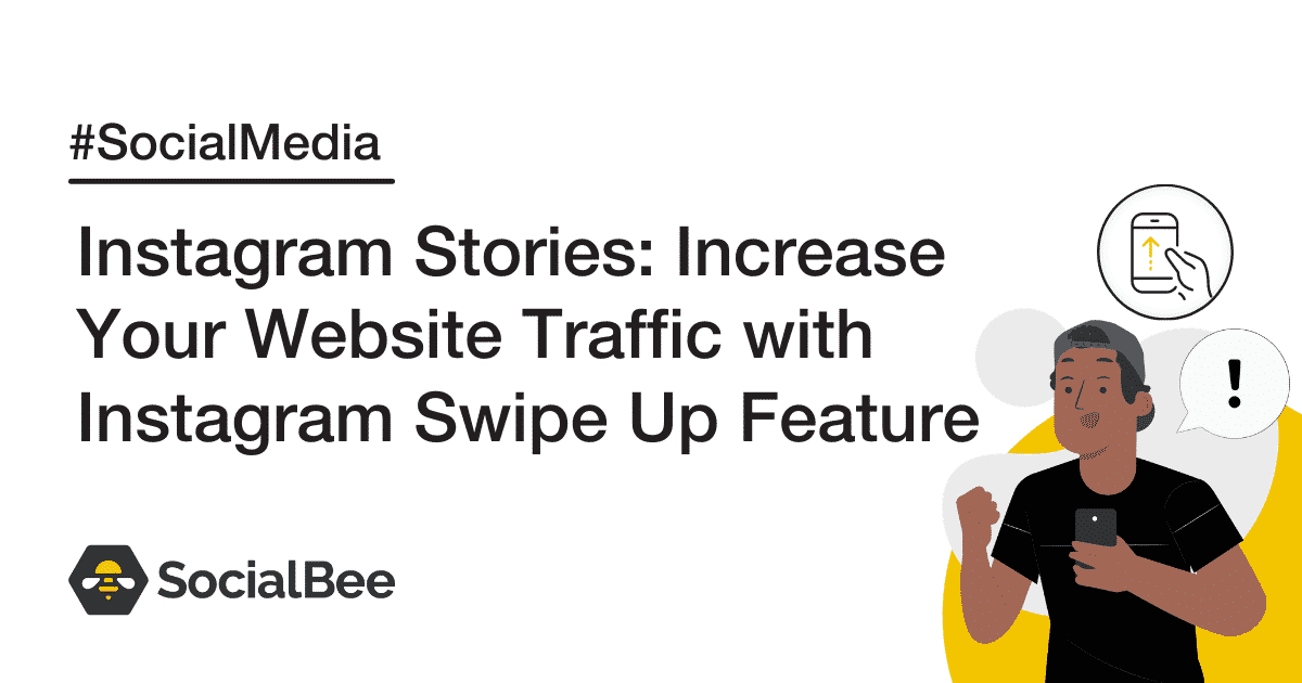 Increase Website Traffic with Instagram Swipe Up Feature | SocialBee