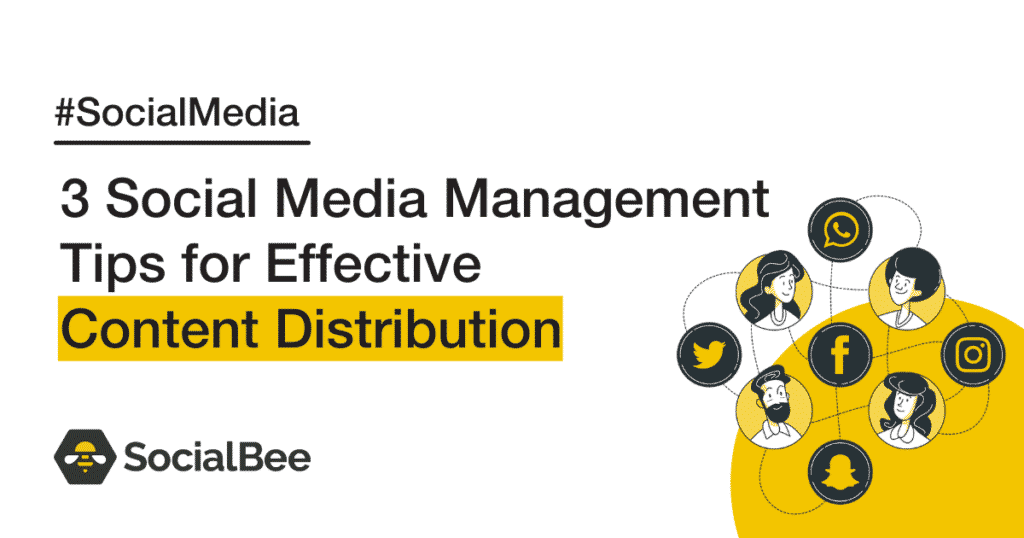 3 Social Media Management Tips for Effective Content Distribution ...