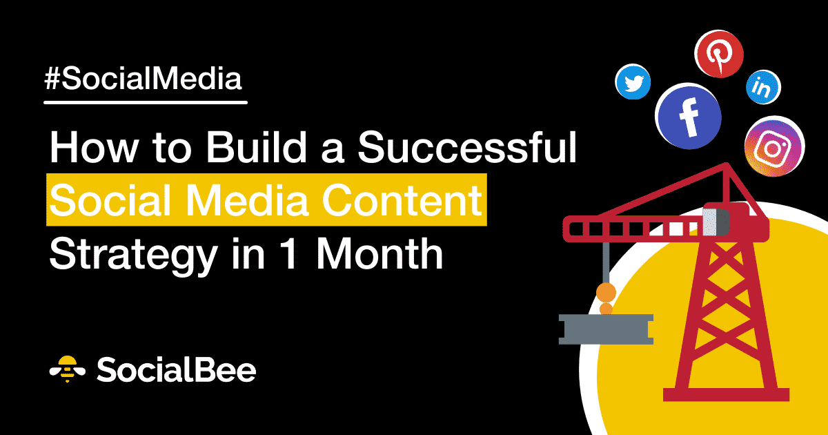 How to Build a Successful Social Media Content Strategy in 1 Month ...