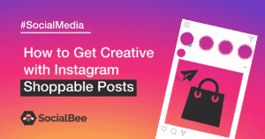 How to Get Creative With Instagram Shoppable Posts - SocialBee