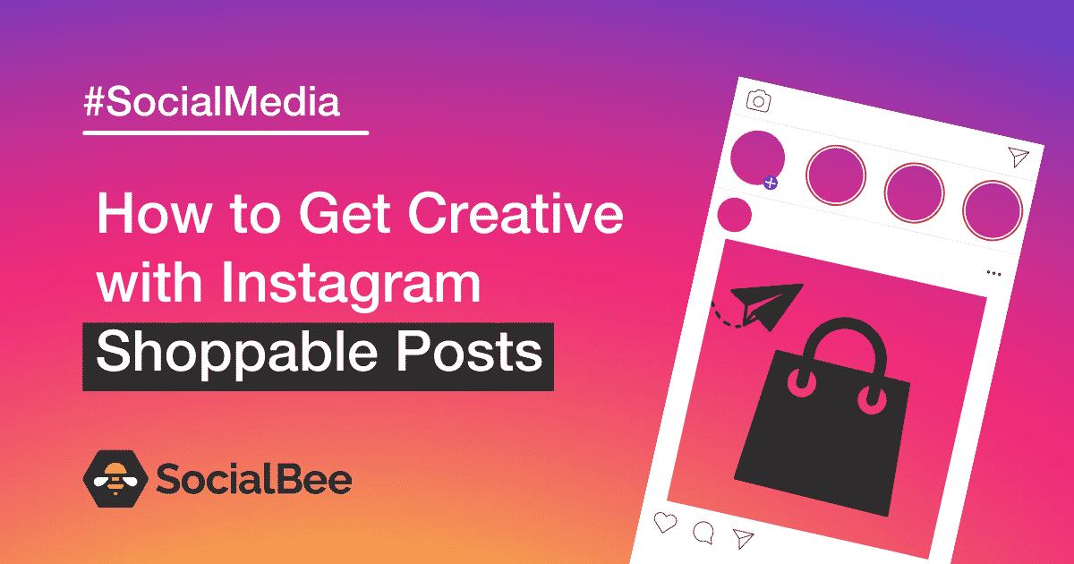 How to Get Creative With Instagram Shoppable Posts - SocialBee