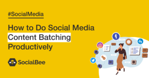 How to Do Social Media Content Batching Productively - SocialBee