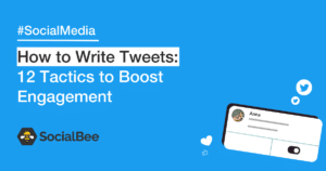How to Write Tweets: 12 Tactics to Boost Engagement - SocialBee